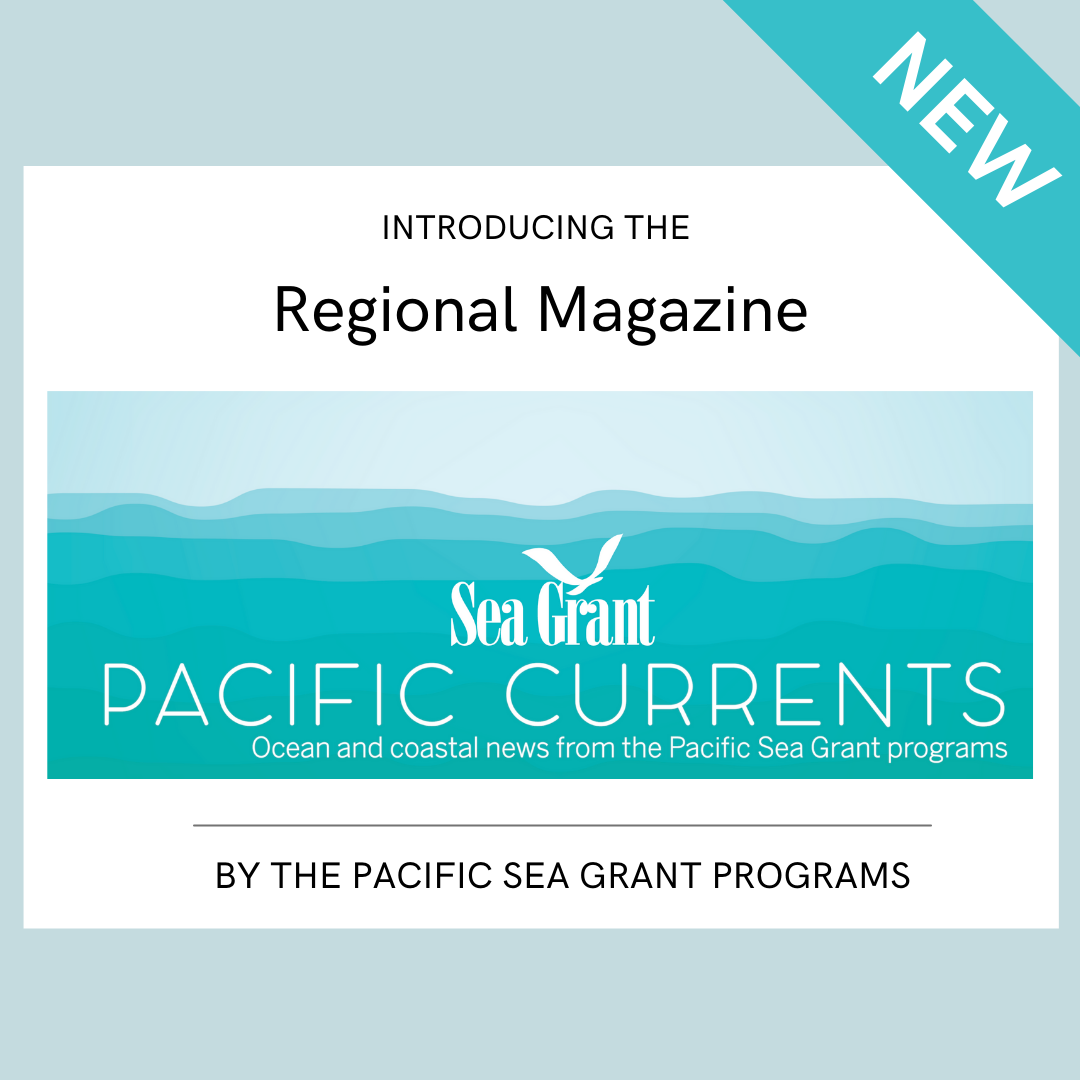 Pacific Currents: A New Online Magazine Covering Sea Grant Programs ...